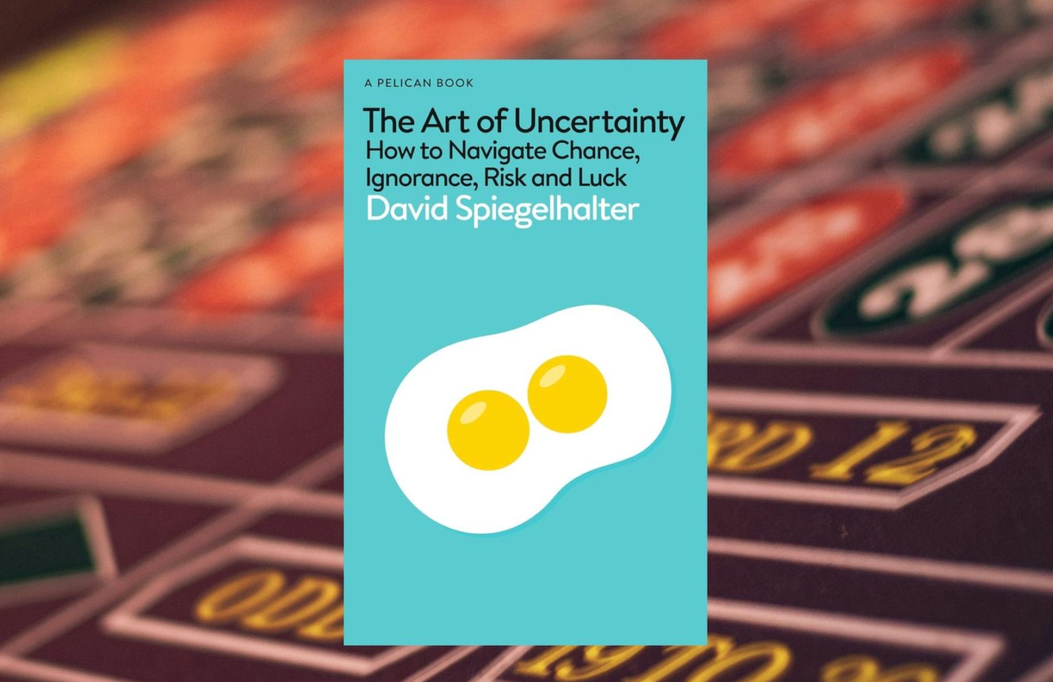 The Art of Uncertainty: How to Navigate Chance, Ignorance, Risk and ...